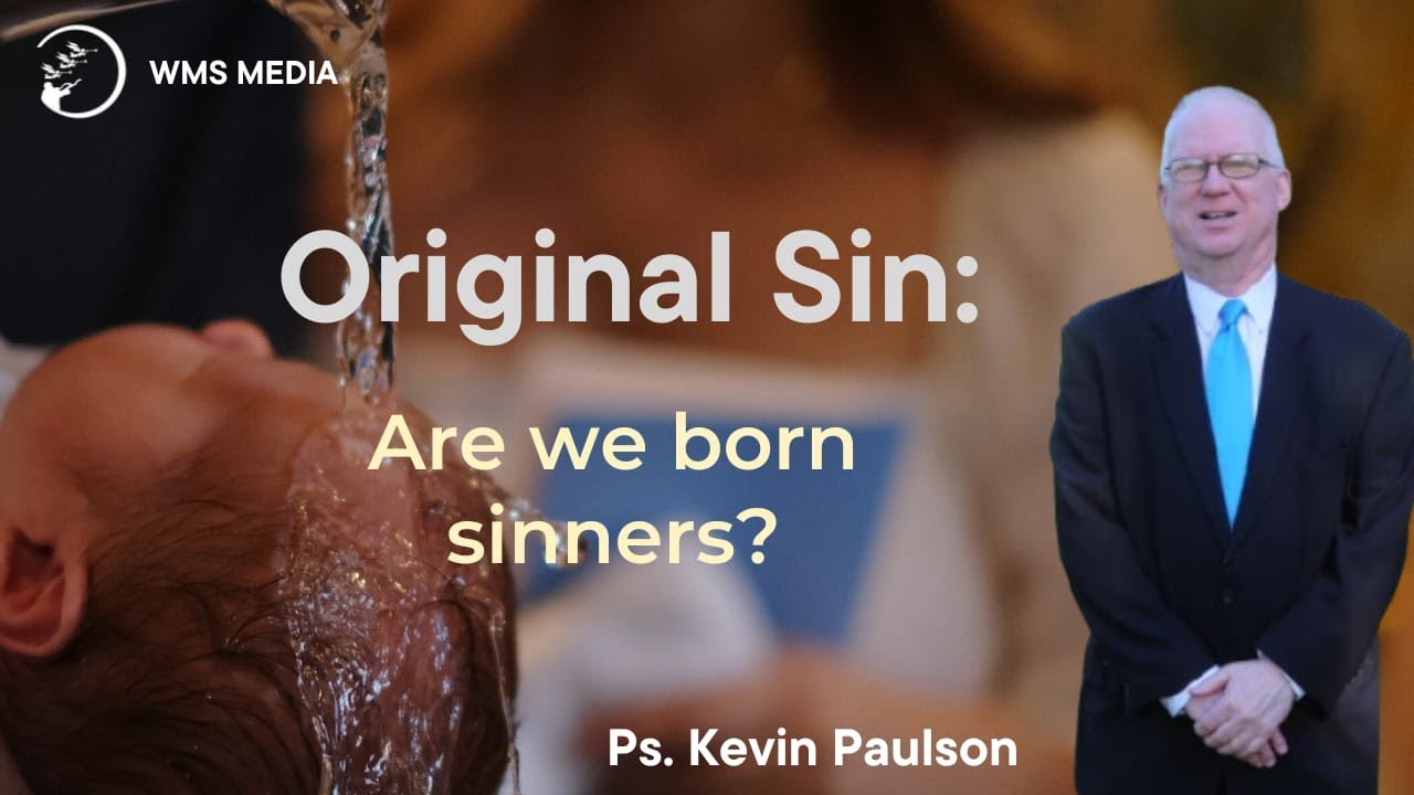 Original Sin: Are we Born Sinners? || Ps Kevin Paulson - YouTube