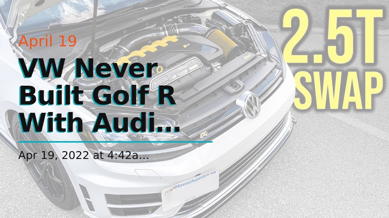 VW Never Built Golf R With Audi RS3 Inline-Five Engine But An ...