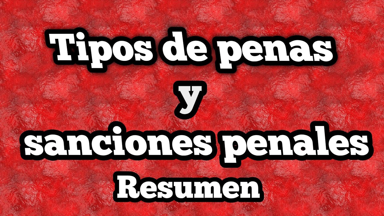 Tipos de penas y sanciones penales (resumen con fácil explicación ...