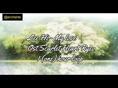 Lee Hi - My Love OST Scarlet Hearty Ryeo (one hour loop)