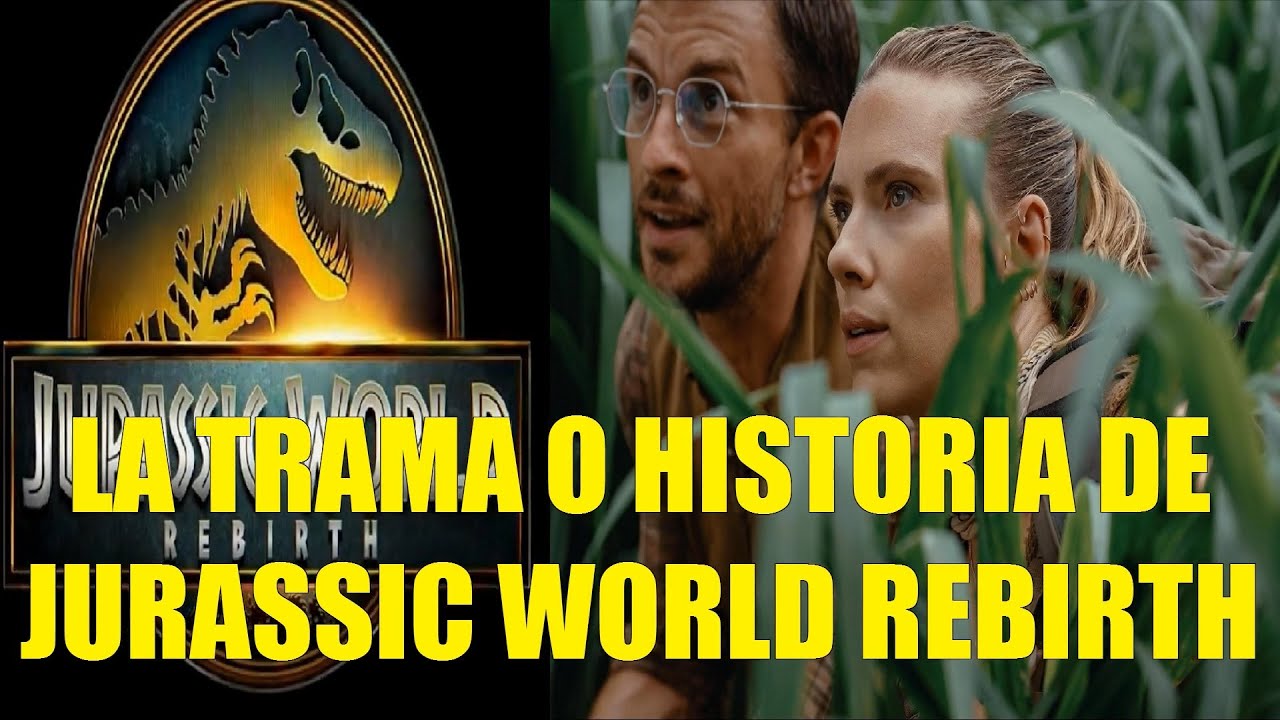 La Trama O Historia De Jurassic World Rebirth 2025 Youtube Music