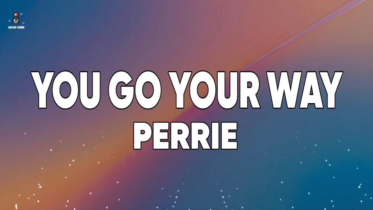 PERRIE - You Go Your Way (Lyrics) - YouTube