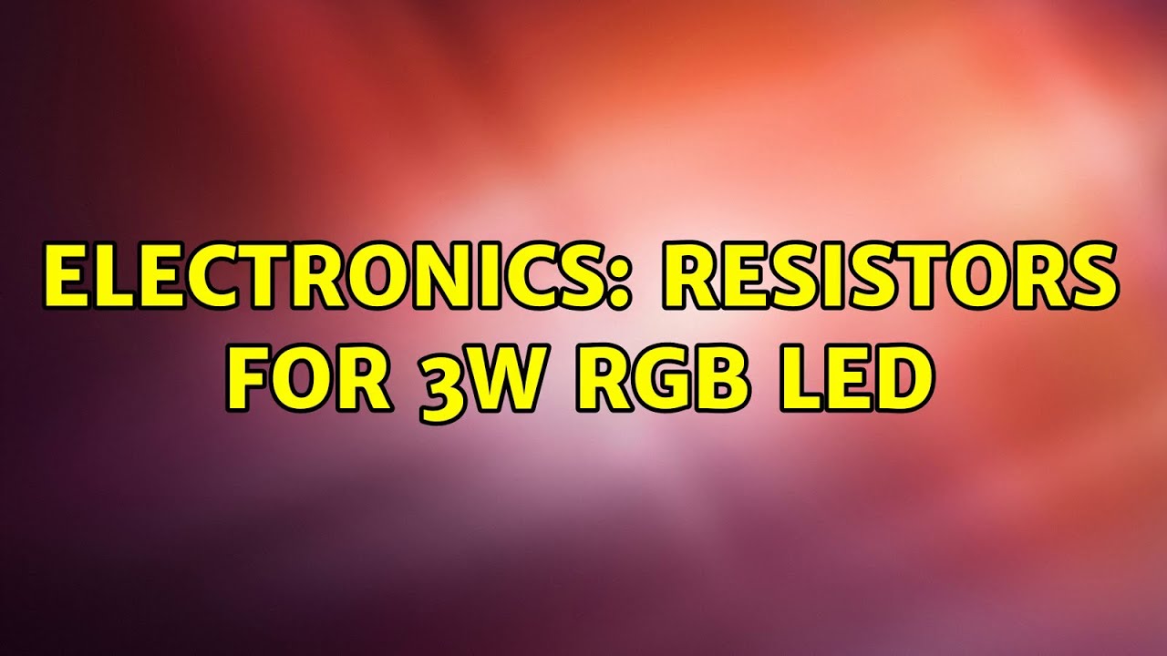 Electronics: Resistors for 3W RGB LED - YouTube