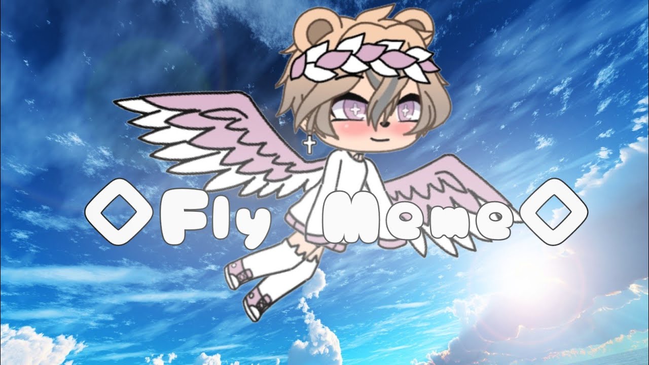 Fly//Original Meme\\Gacha life - YouTube