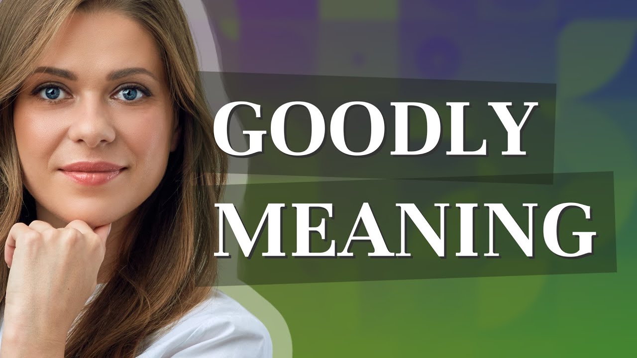 Goodly | meaning of Goodly - YouTube