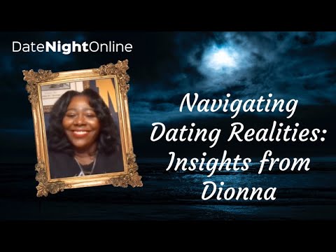 Navigating Dating Realities: Insights from Dionna (FULL INTERVIEW ...