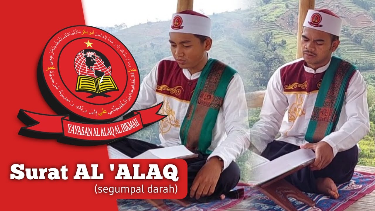 Surat Al 'Alaq (segumpal darah) | Yayasan Al Alaq Al Hikmah - YouTube