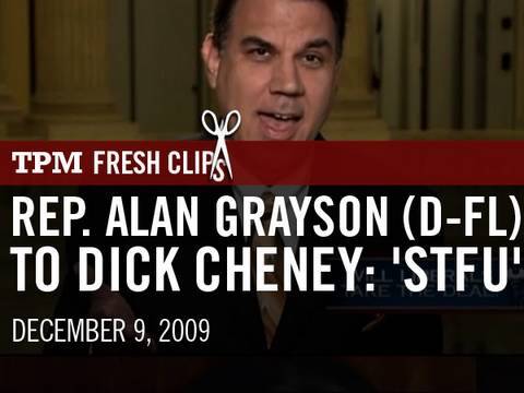Rep. Alan Grayson (D-FL) To Dick Cheney: 'STFU' - YouTube