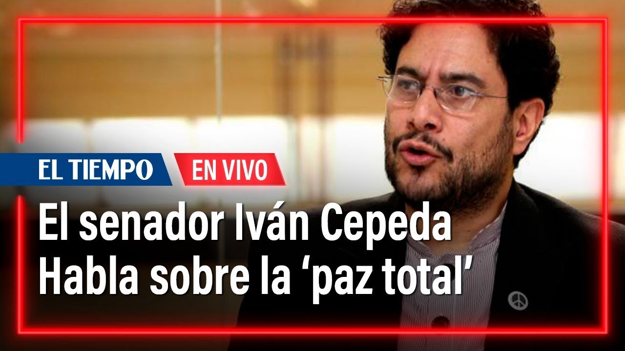 Habla el senador Iván Cepeda, vocero del Gobierno en la mesa de diálogo ...