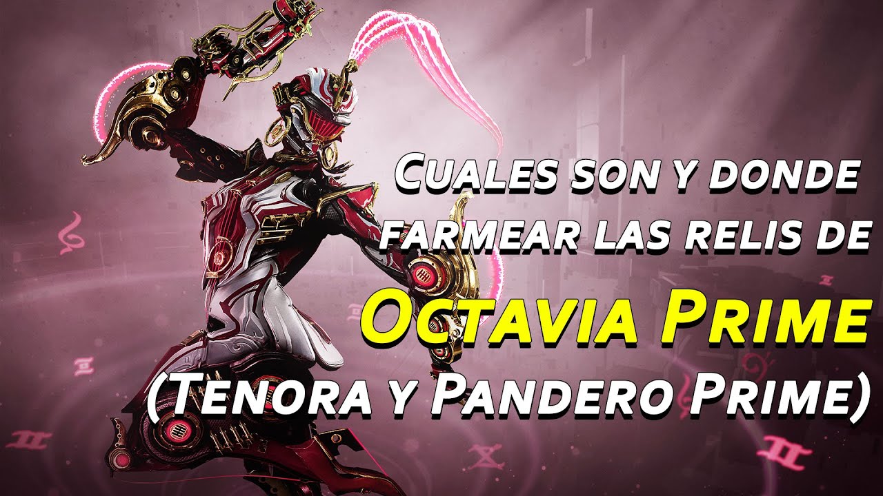 Warframe: Donde salen y cuales son las reliquias de Octavia, Tenora y ...