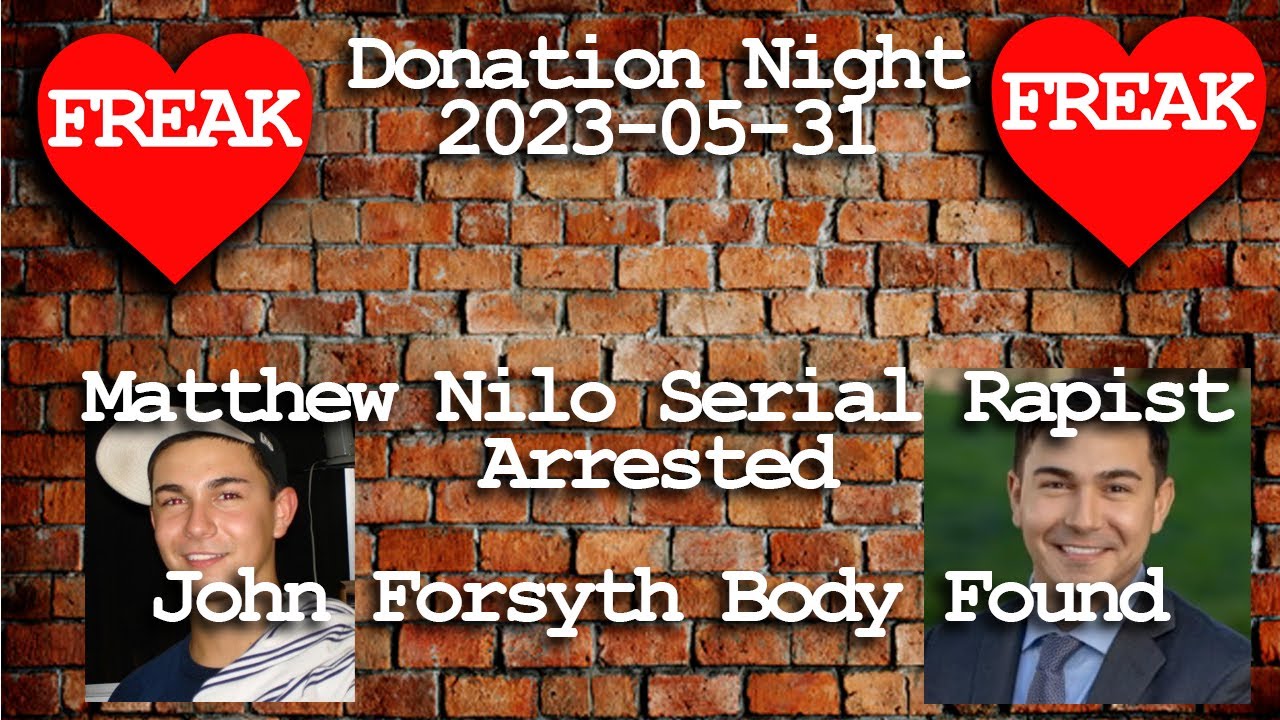Donation Night! 2023-05-31 - Attorney Matthew Nilo Arrested Rapist ...