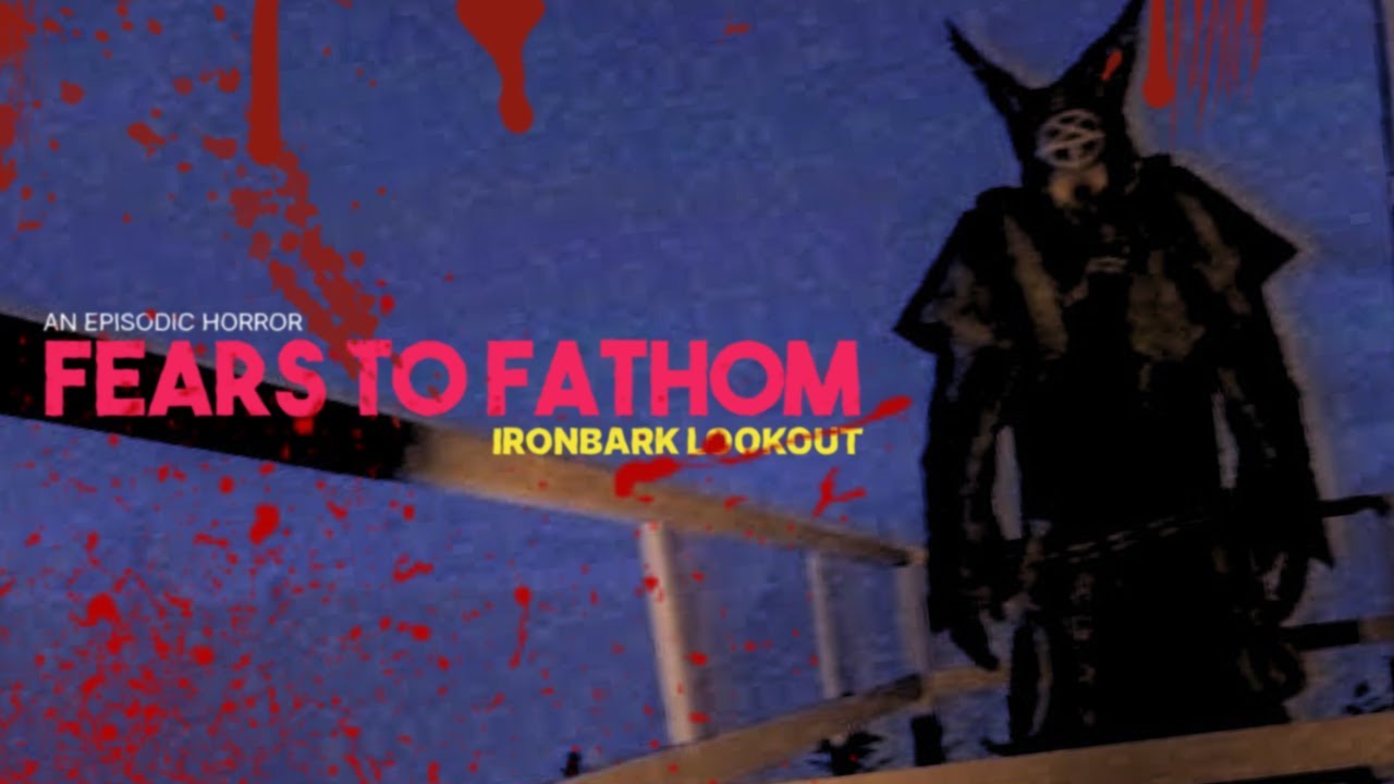 FEARS TO FATHOM: IRONBARK LOOKOUT - FINAL - YouTube