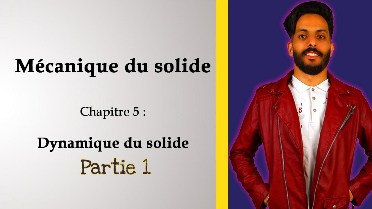 Mécanique du solide Chapitre 5 : dynamique du solide Partie 1 - YouTube