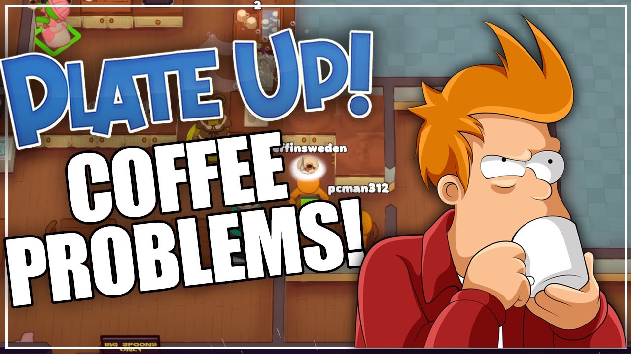 COFFEE PROBLEMS! - PlateUp Modded - YouTube