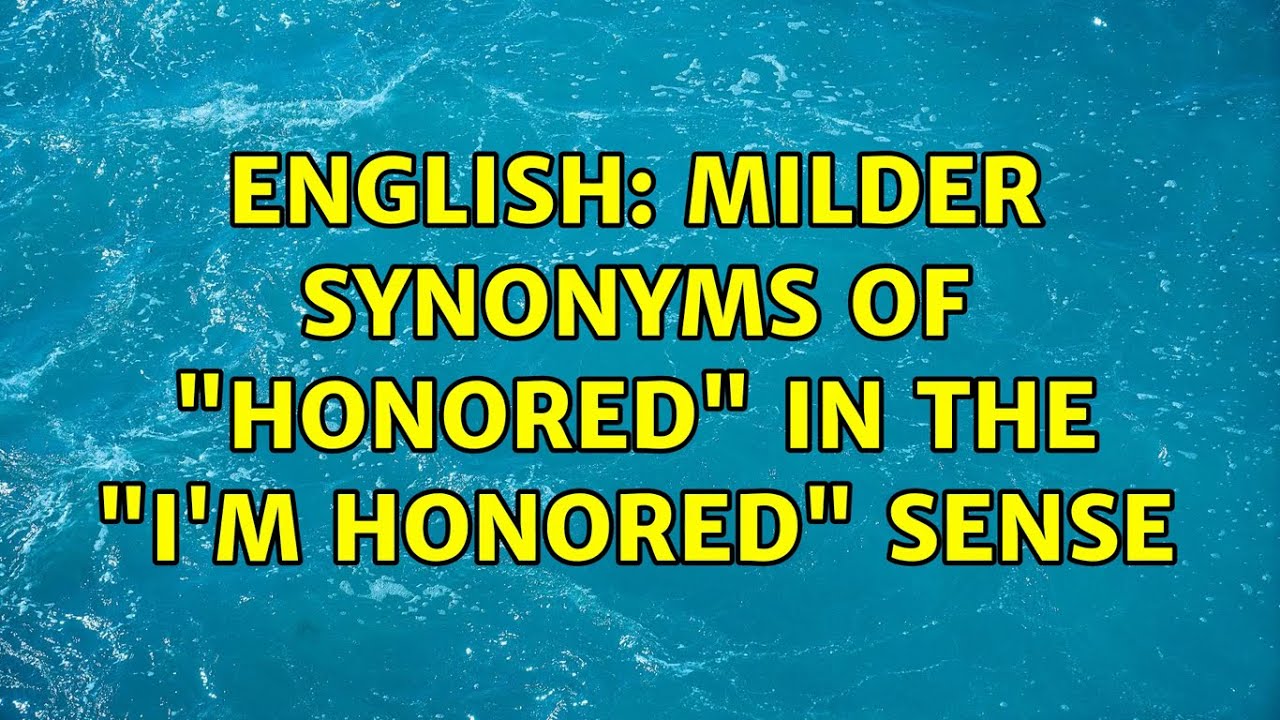 English Milder Synonyms Of honored In The I m Honored Sense 4 english-milder-synonyms-of-honored-in-the-i-m-honored-sense-4