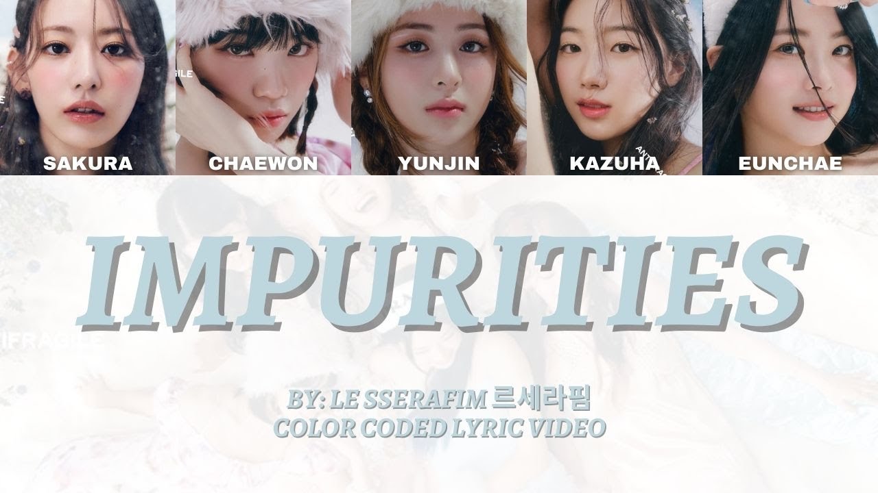Le Sserafim 르세라핌 - Impurities - Color Coded Lyric Video - YouTube