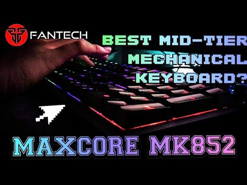 Fantech Maxcore MK852 Review (BEST MID-TIER MECHANICAL KEYBOARD ON ...