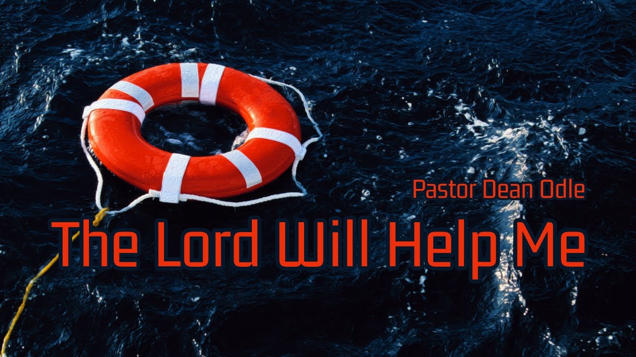Dean Odle EU - Sermon - The Lord Will Help Me - YouTube