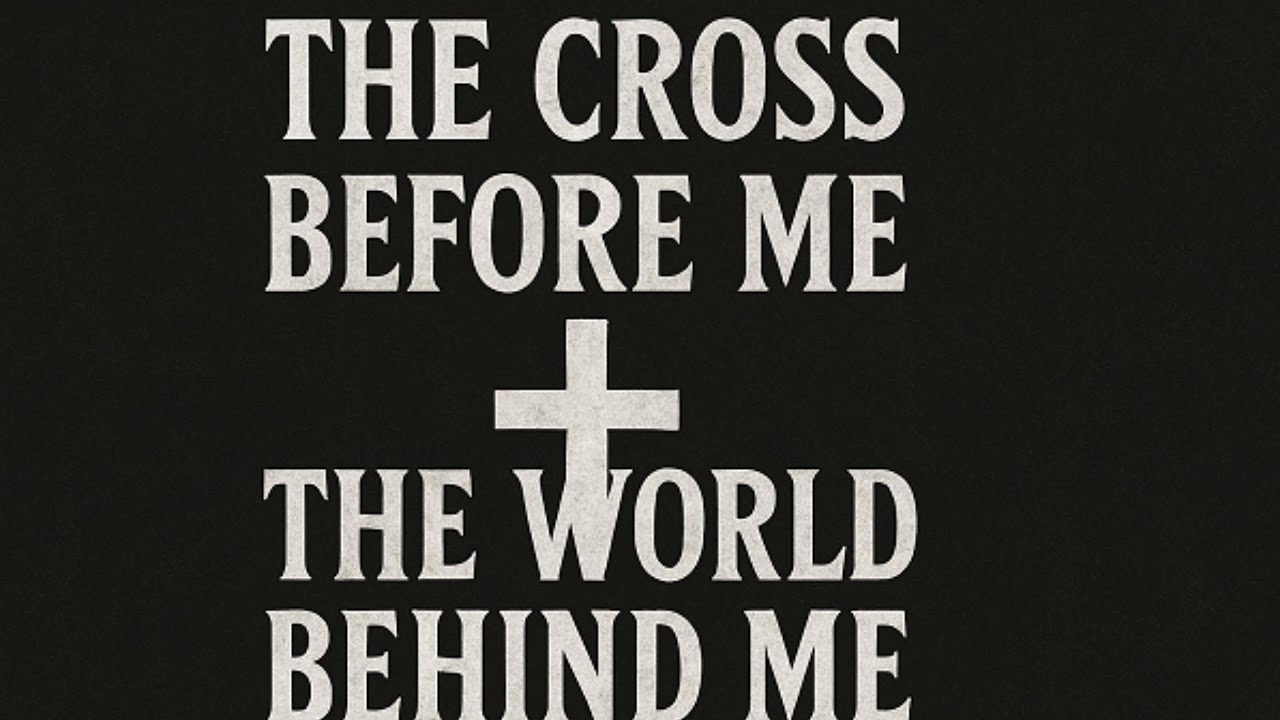 The Cross Before Me The World Before Me - YouTube