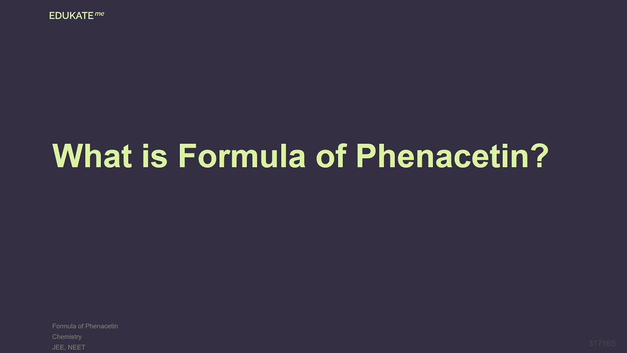 What is Formula of Phenacetin? - YouTube