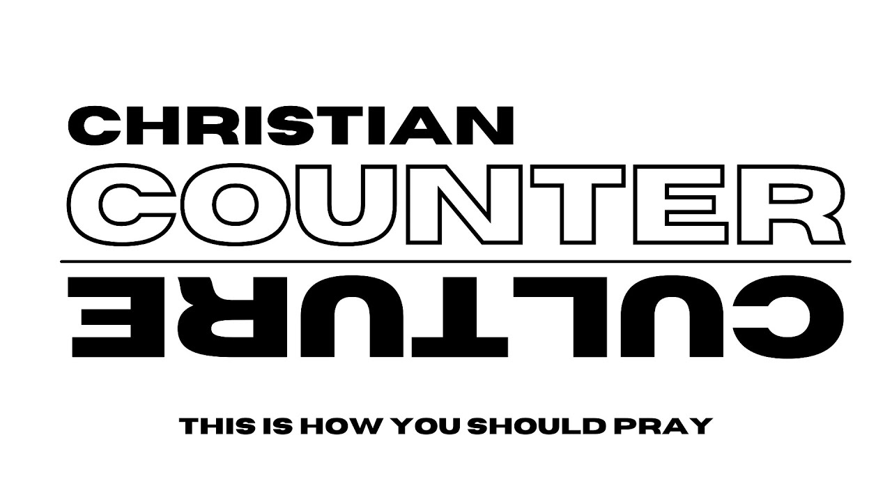 Christian Counter Culture - This Is How You Should Pray - YouTube