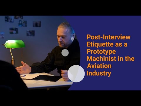 Post-Interview Etiquette as a Prototype Machinist in the Aviation ...