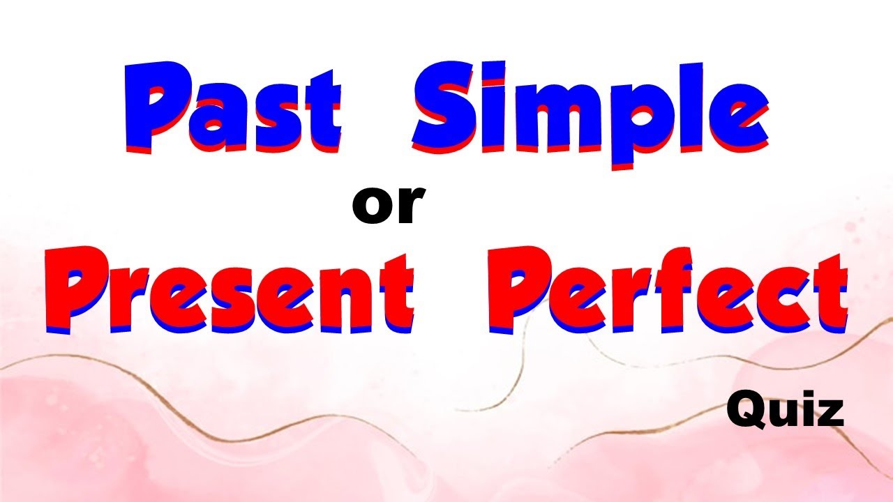 Past Simple or Present Perfect Tense Quiz ? / 15 Questions ...