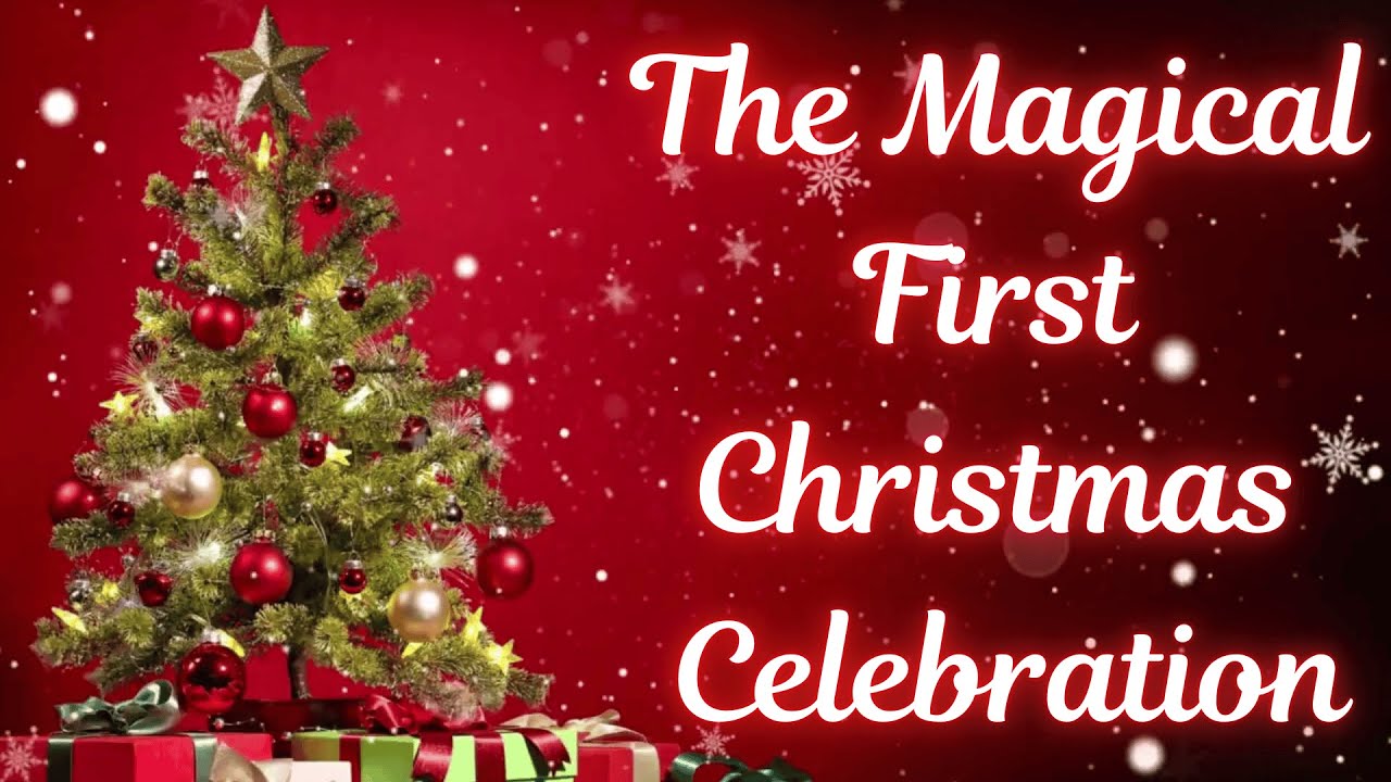 🎄 The Magical First Christmas Celebration 🎄 - YouTube