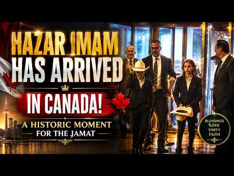 🌍 Hazar Imam Has Arrived in Canada 🇨🇦 | A Historic Moment for the Jamat | Prince Rahim Aga Khan V