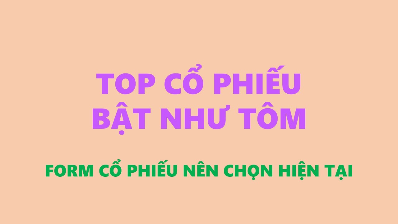 TOP cổ phiếu bật như tôm. Form cổ phiếu nên chọn hiện tại - YouTube