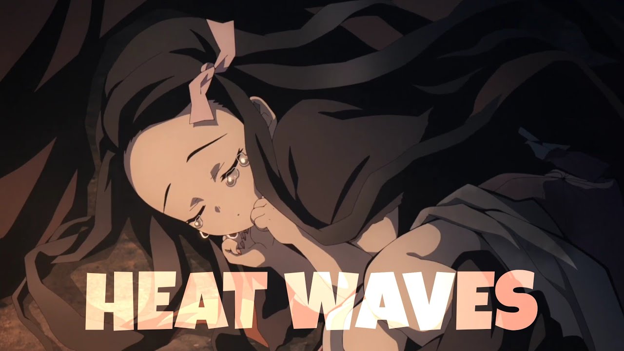 Nezuko || Heat waves - YouTube