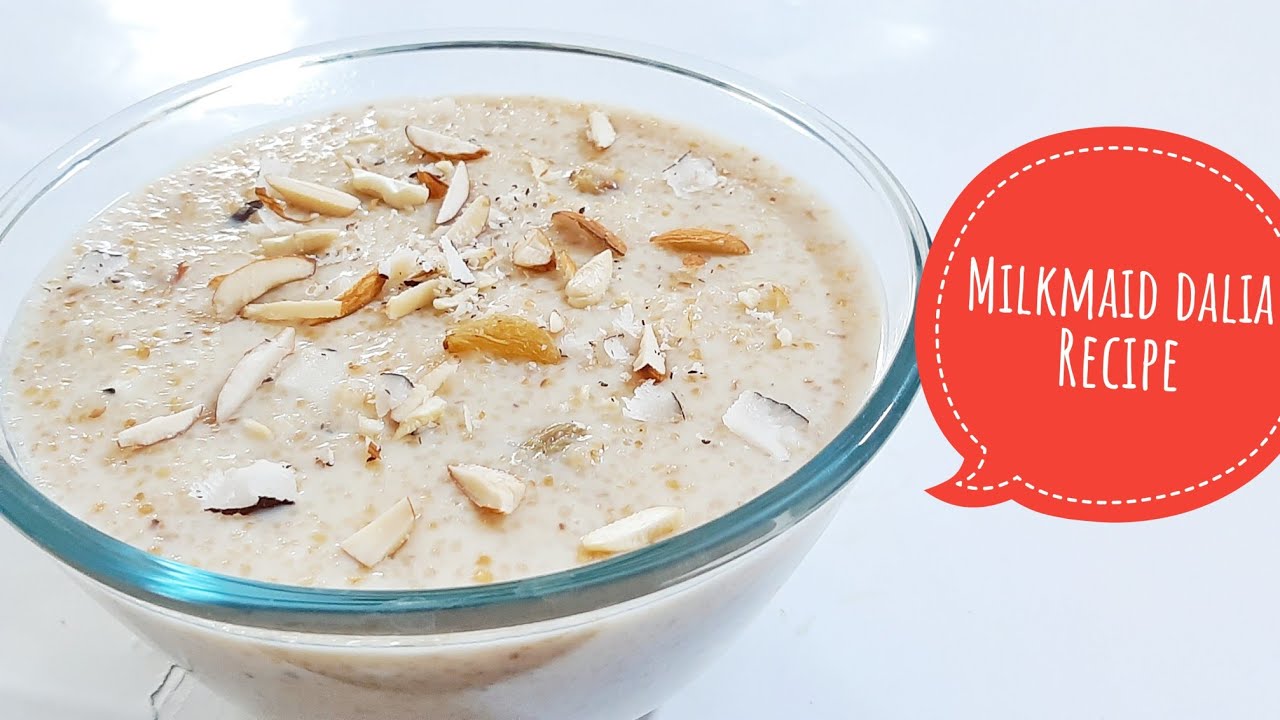 Milkmaid Dalia Recipe | Healthy breakfast recipe - YouTube
