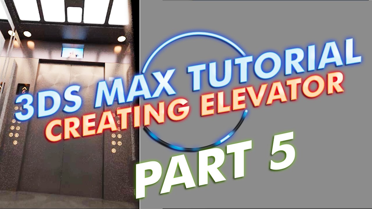 3DS Max Tutorial Creating an Elevator Part 5 - YouTube