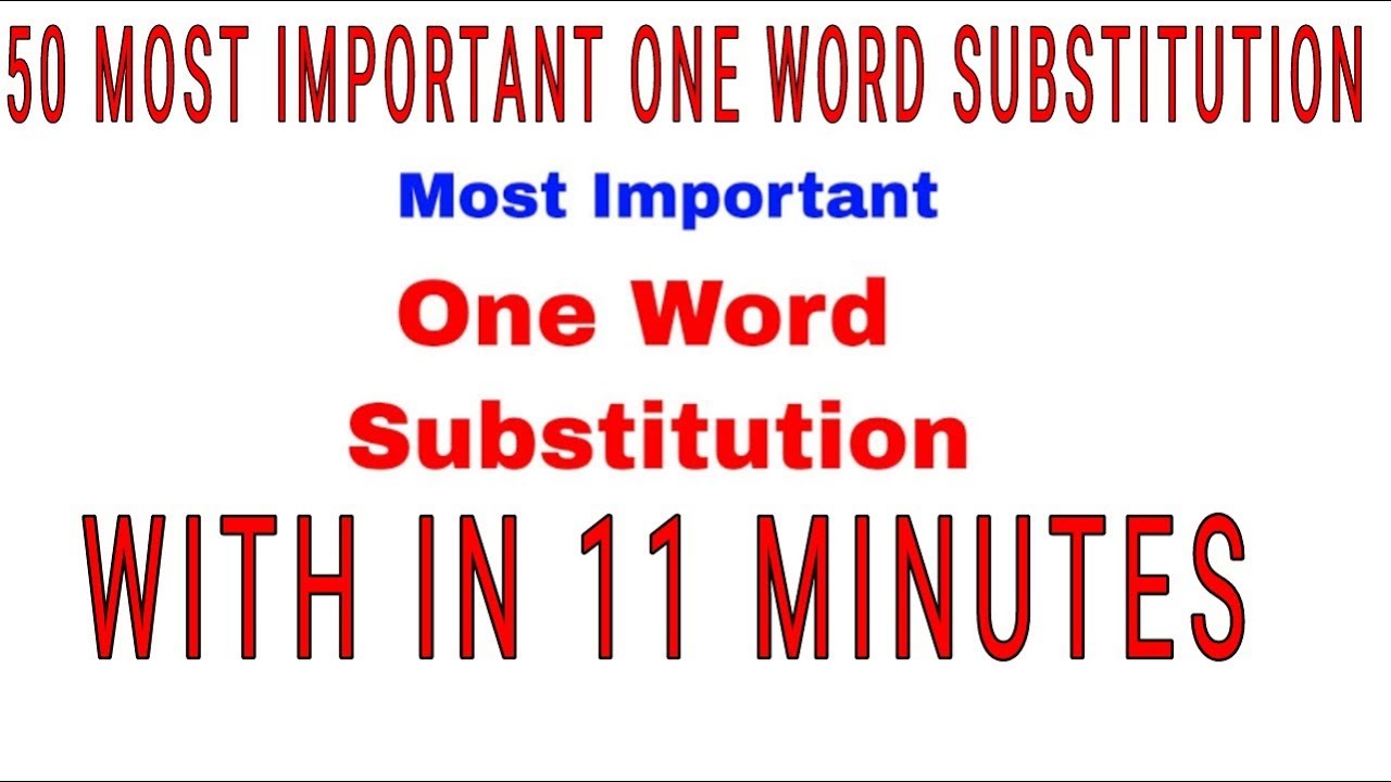 50 MOST IMPORTANT ONE WORD SUBSTITUTION IN JUST 11 MINUTES YouTube 50-most-important-one-word-substitution-in-just-11-minutes-youtube