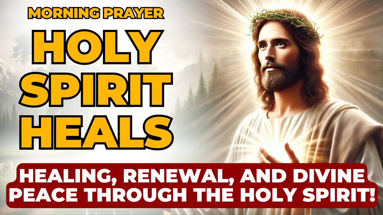 The Holy Spirit’s Healing Power Is Here! [Morning Prayer] - YouTube