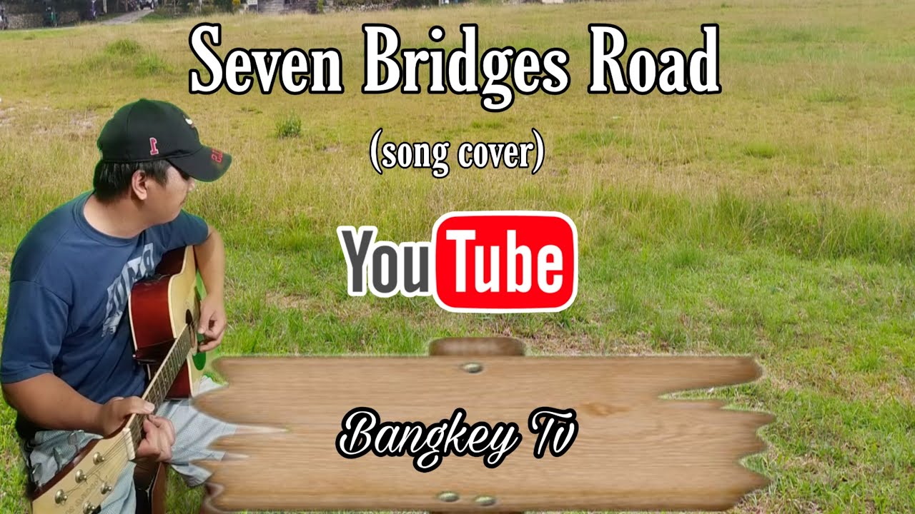 Seven Bridges Road (song cover)/Bangkey Tv - YouTube