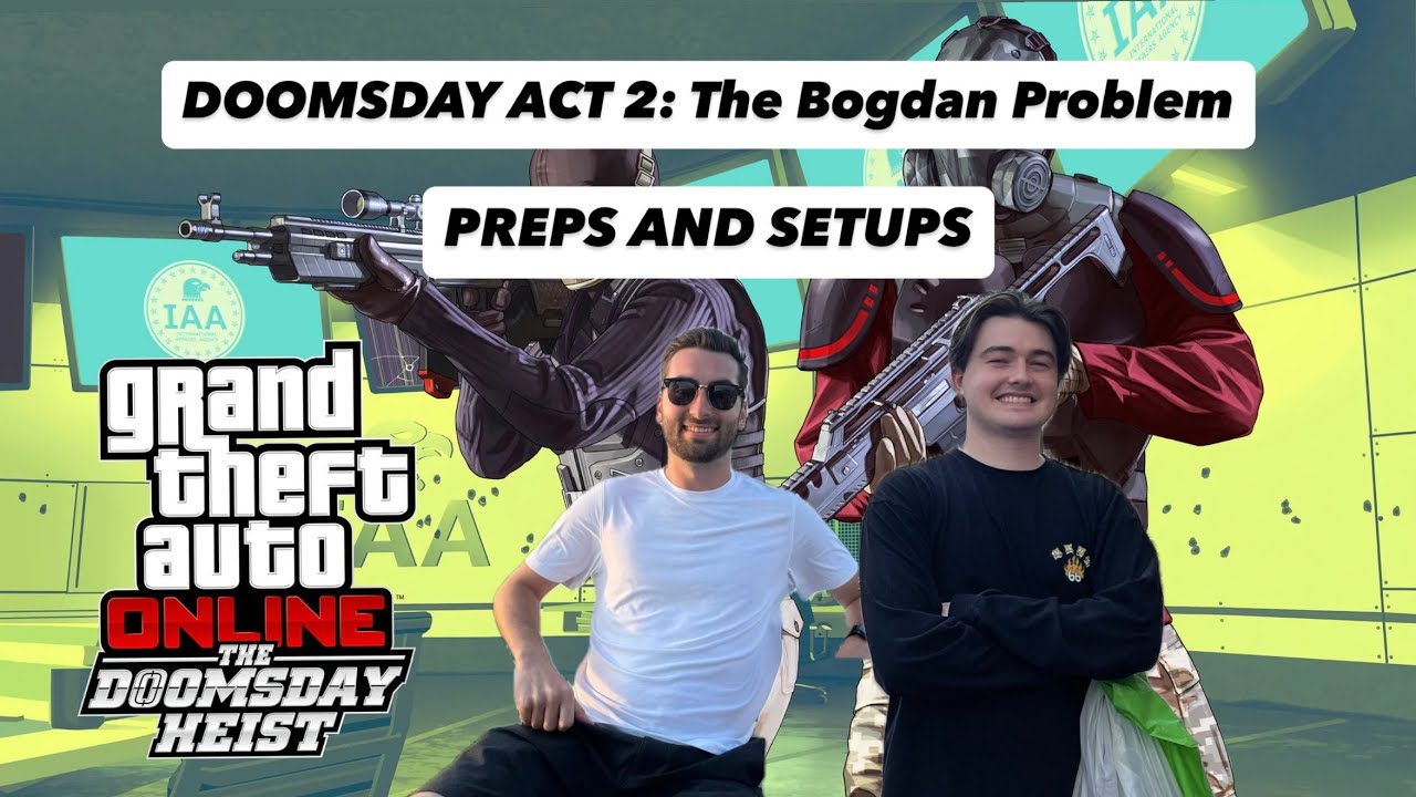 The Doomsday Heist Act 2: The Bogdan Problem! Preps and Setups with ...