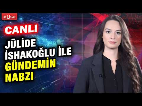 Jülide İshakoğlu ile Gündemin Nabzı | 19 Ağustos 2026 #CANLI