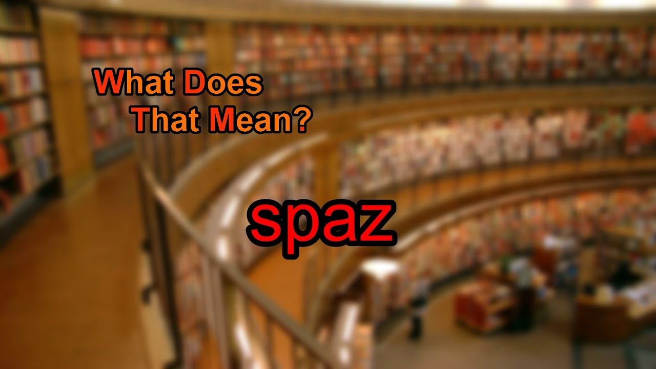 What does spaz mean? - YouTube
