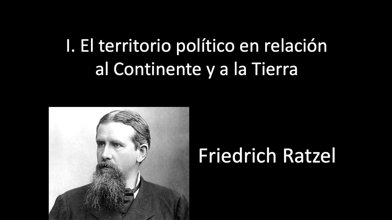 Friedrich Ratzel, I. El territorio político en relación al Continente y ...
