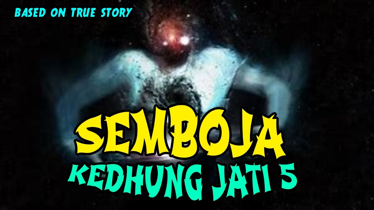 SEMBOJA KEDHUNG JATI PART 5 - YouTube
