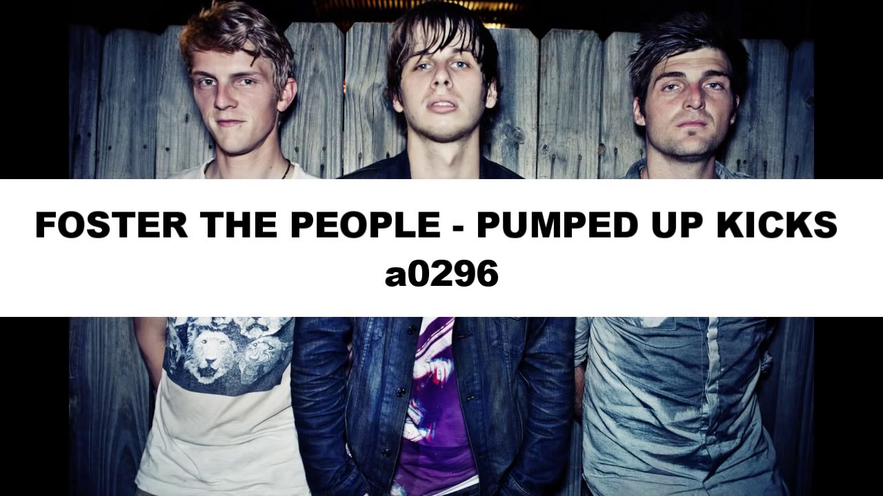 FOSTER THE PEOPLE - PUMPED UP KICKS - YouTube