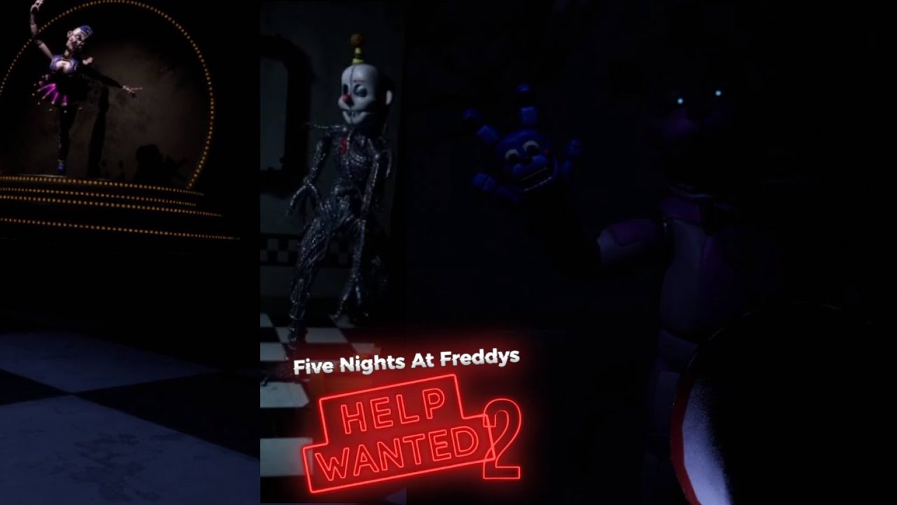 we are doing the sister location levels and they are scary help wanted ...