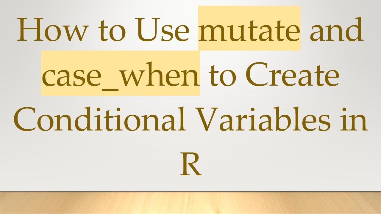 How To Use Mutate And Casewhen To Create Conditional Variables In R Youtube