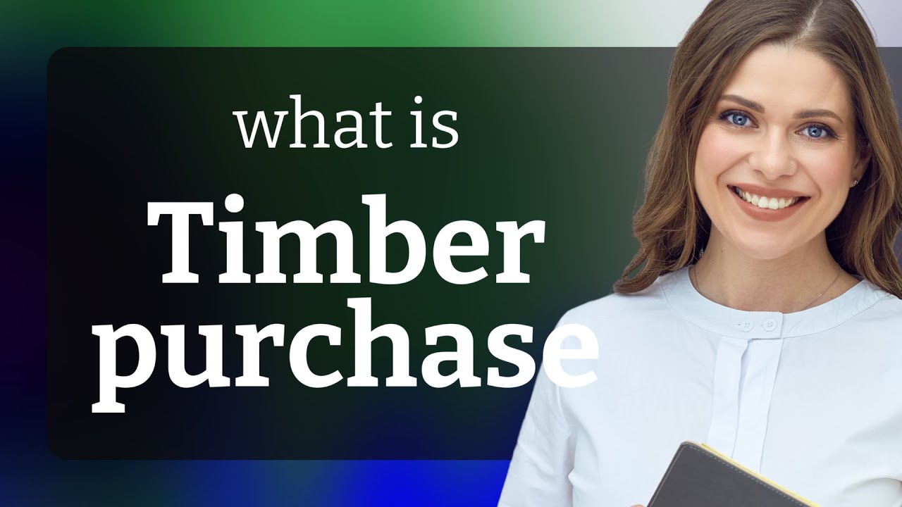 Understanding "Timber Purchase": A Guide for English Learners - YouTube