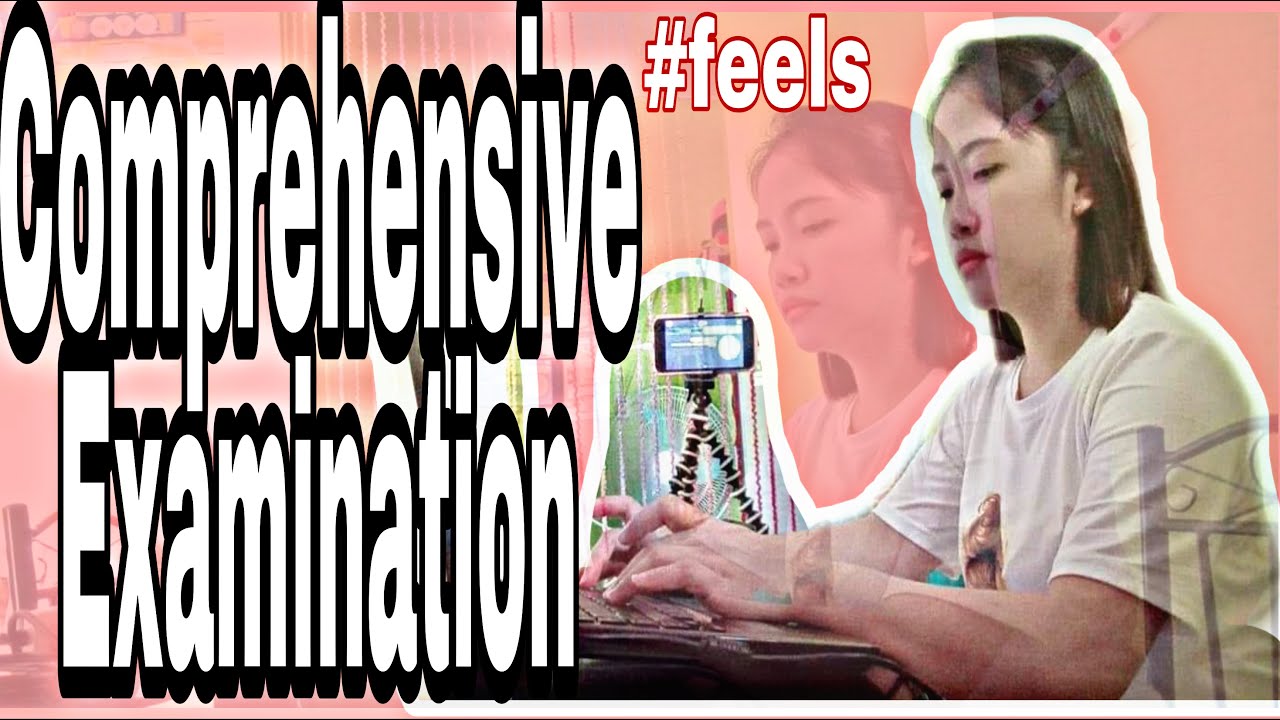 COMPREHENSIVE EXAMINATION || FEELS - YouTube