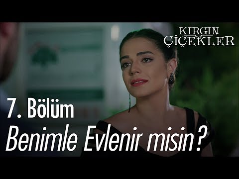 Benimle evlenir misin? - Kırgın Çiçekler 7. Bölüm