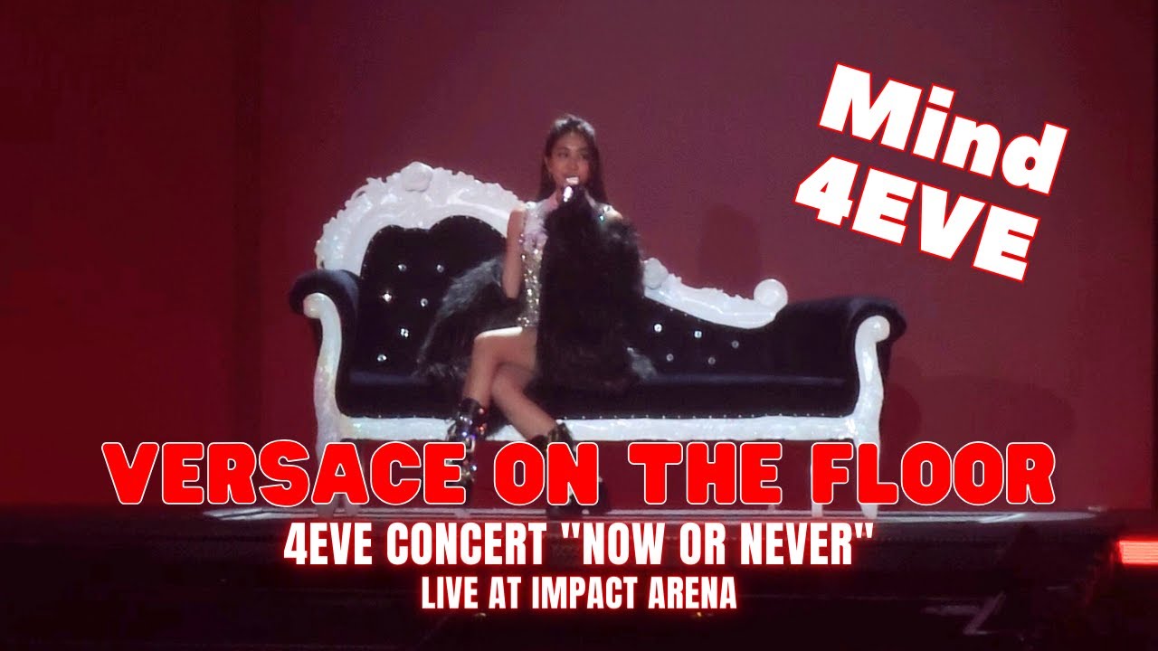 Mind 4EVE - Versace on the Floor @ 4EVE Concert NOW OR NEVER Live at ...