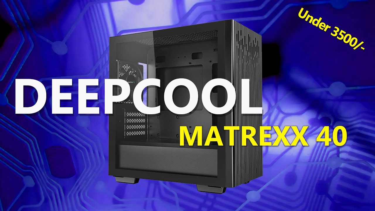 Deepcool Matrexx 40 : The Best PC Case you can get under ₹3500! - YouTube