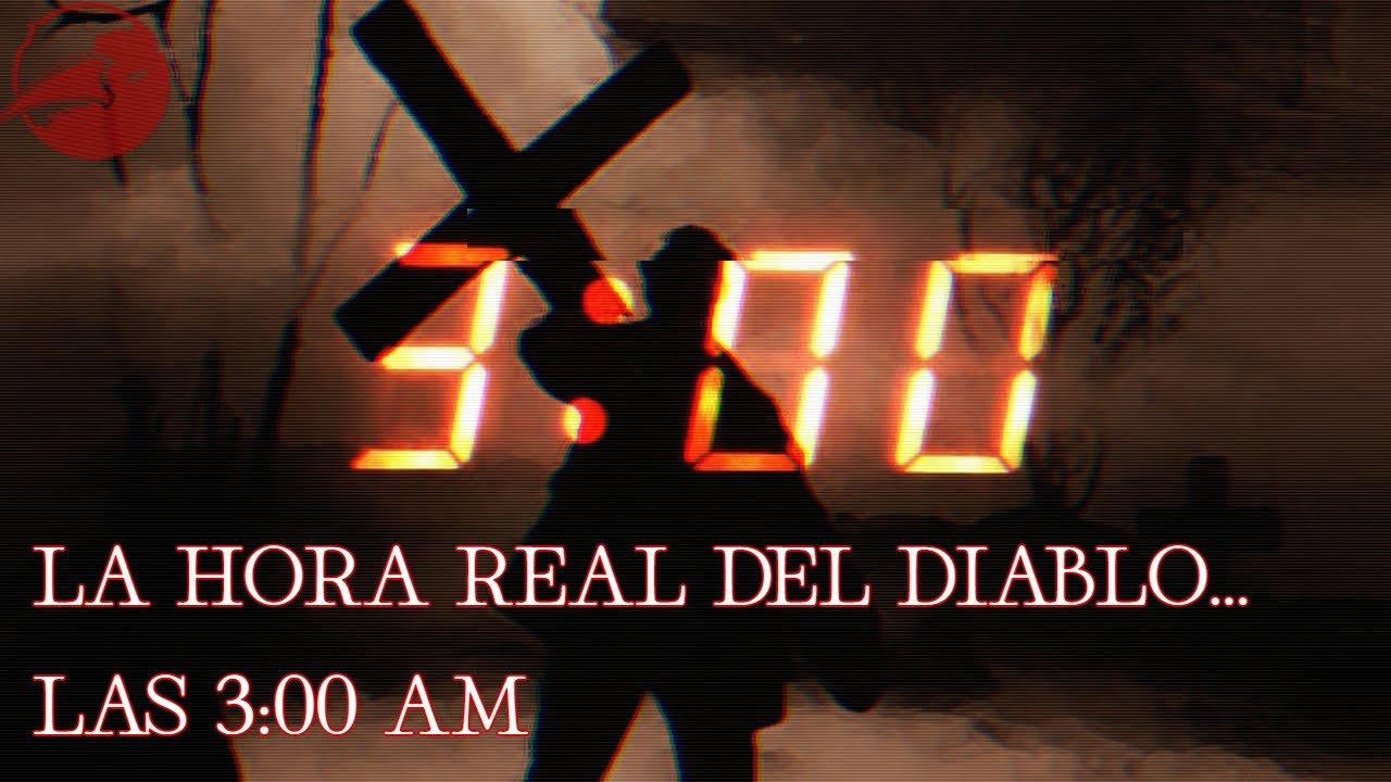 LAS 3:00 AM LA HORA DEMONIACA - La Hora del Diablo las 3:33 AM - YouTube